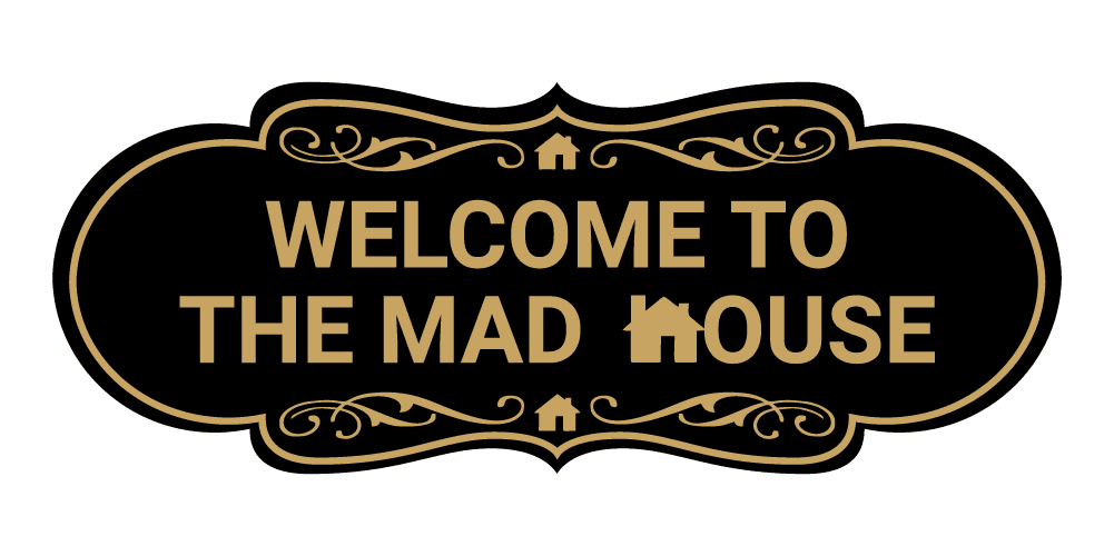 Designer Welcome to the Mad House Sign (Black Gold) - Large - Walmart.com