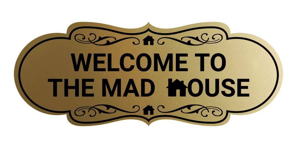 Designer Welcome to the Mad House Sign (Brushed Gold) - Large - Walmart.com