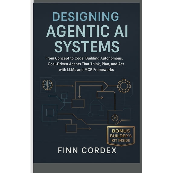 Designing Agentic AI Systems From Concept to Code: Building Autonomous ...