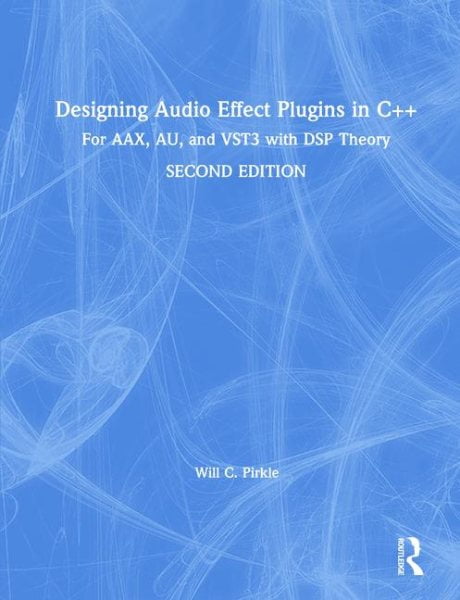 Pre-Owned Designing Audio Effect Plugins in C++: For Aax, Au, and Vst3 ...