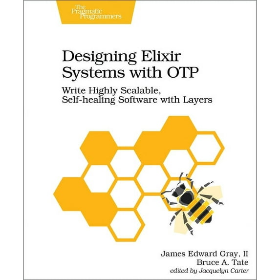 Designing Elixir Systems with OTP: Write Highly Scalable, Self-Healing Software with Layers ...