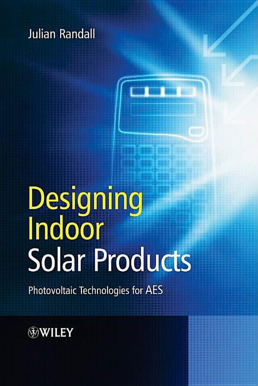 Designing Indoor Solar Products: Photovoltaic Technologies for AES ...