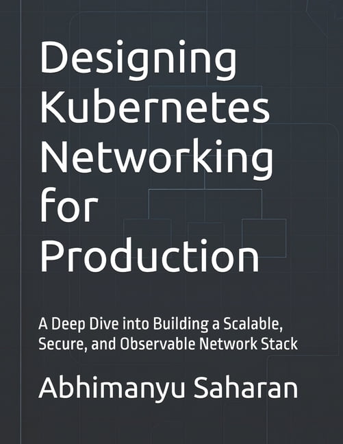 Kubernetes Production Readiness Designing Kubernetes Networking for ...