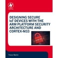 Designing Secure Iot Devices with the Arm Platform Security Architecture and Cortex-M33 ...