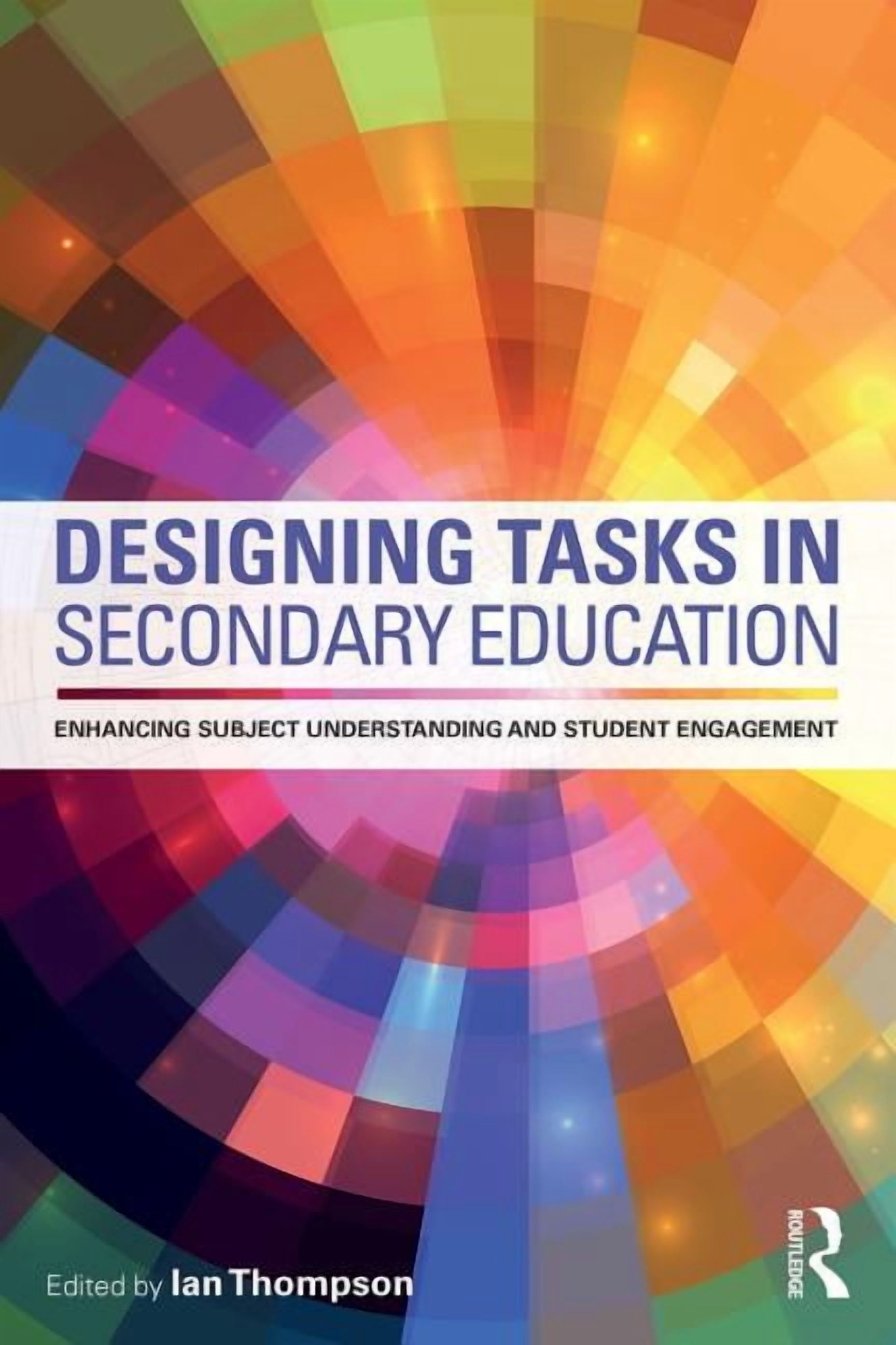 Designing Tasks in Secondary Education: Enhancing subject understanding ...