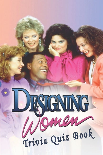 Designing Women: Trivia Quiz Book - Walmart.com