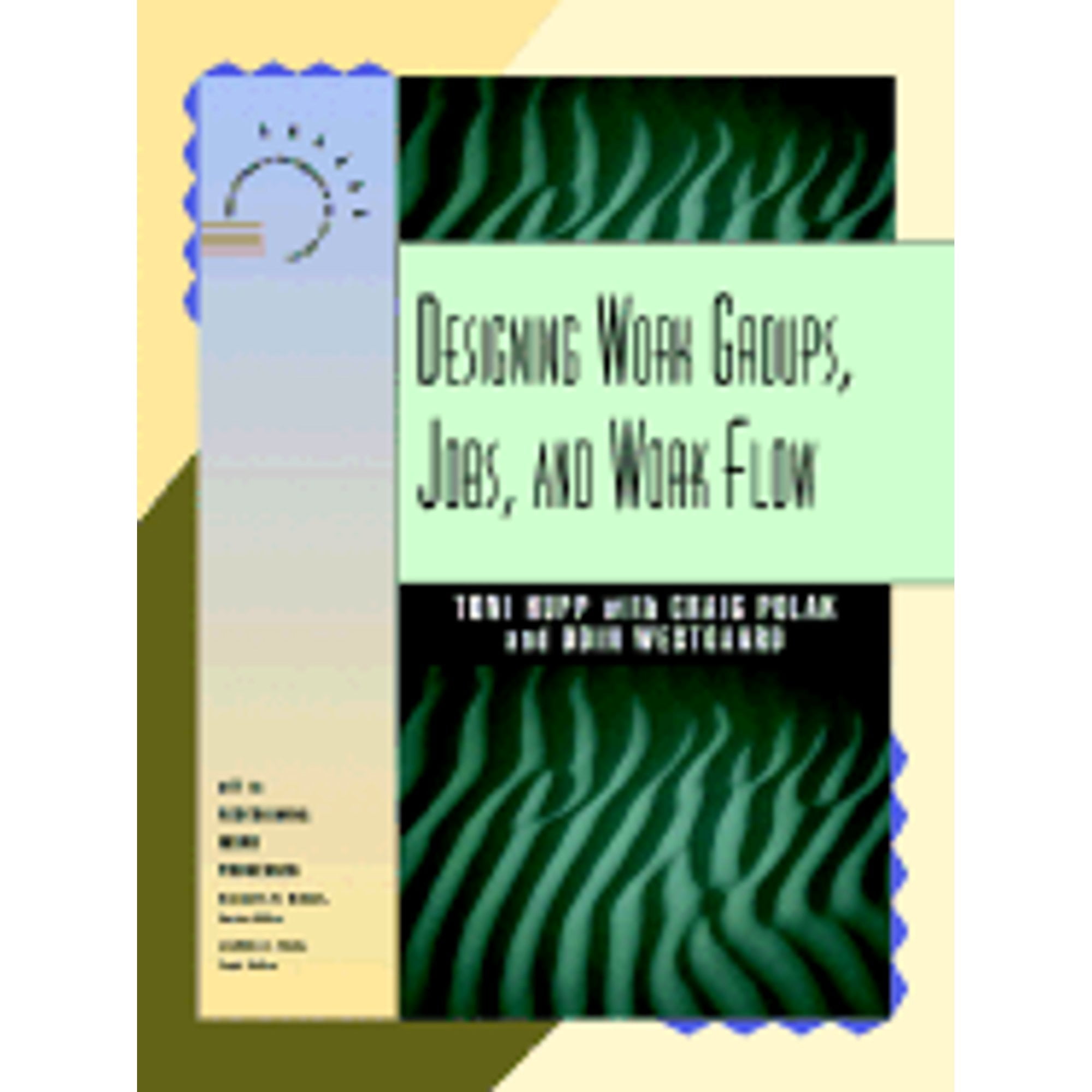 Designing Work Groups, Jobs, and Work Flow (Paperback) by Toni Hupp ...