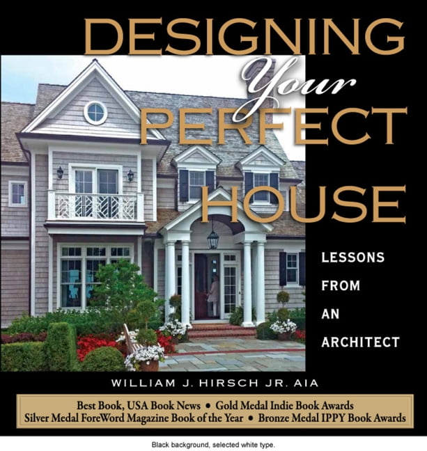 Designing Your Perfect House: Lessons from an Architect : Second ...
