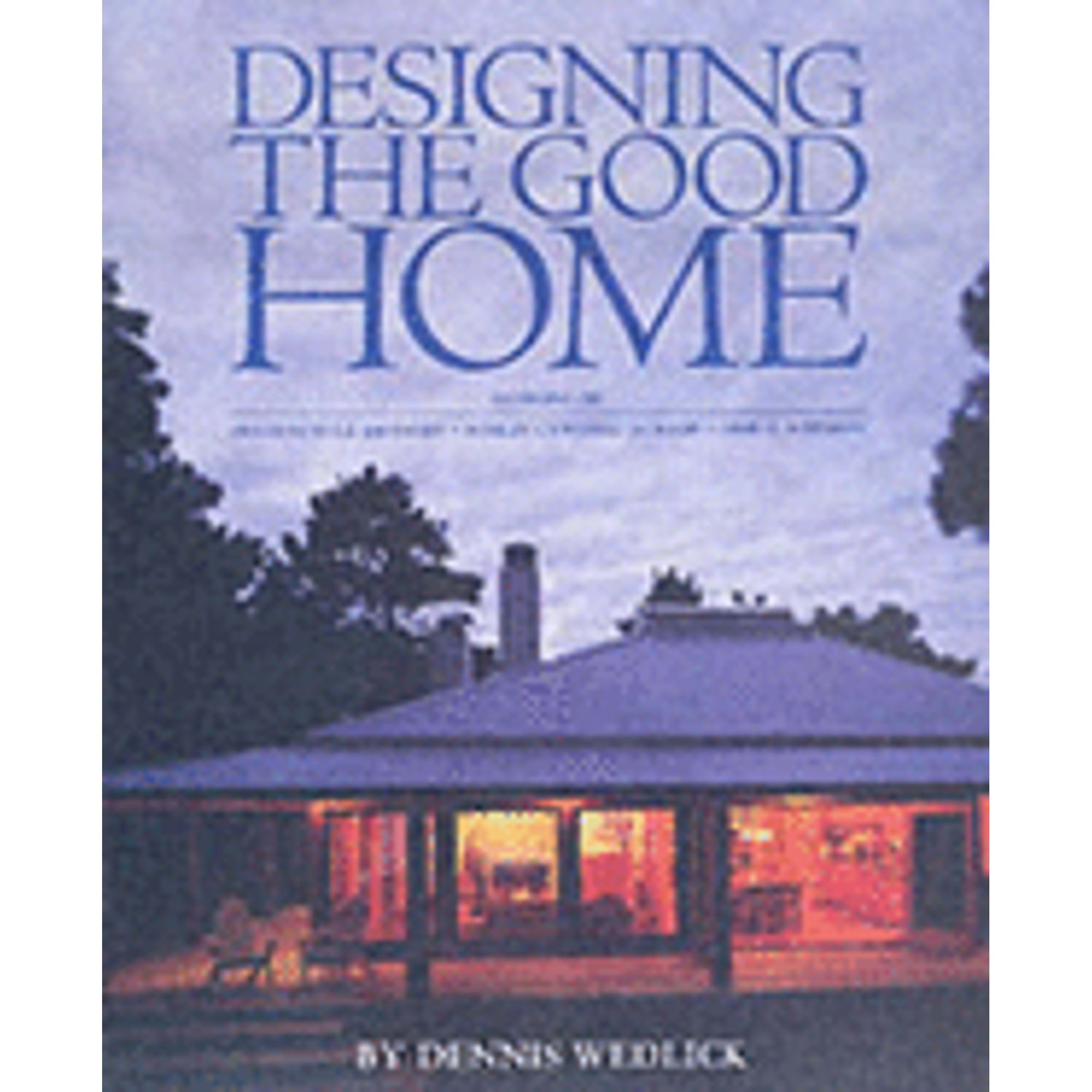 Pre-Owned Designing the Good Home Hardcover Dennis Wedlick - Walmart.com