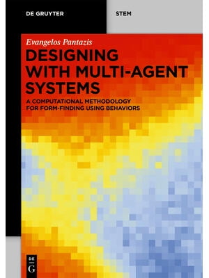 Designing with Multi-Agent Systems: A Computational Methodology for Form-Finding Using Behaviors ...