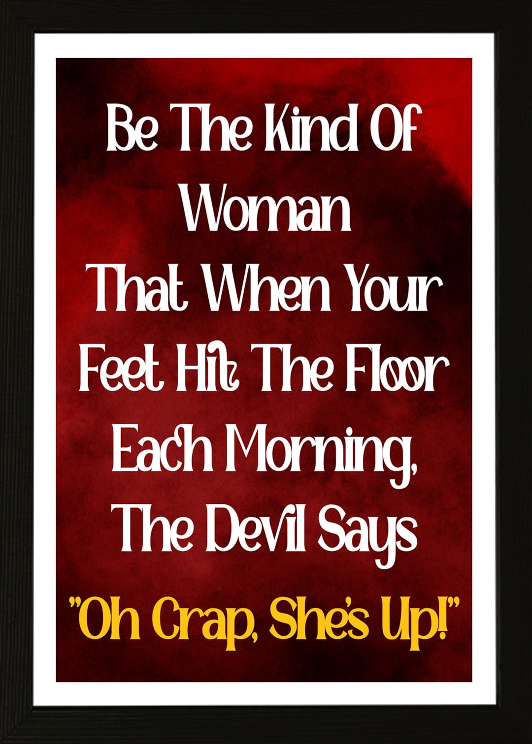 Designs ByLITA Be The Kind Of Woman That When Your Feet Hit The Floor ...