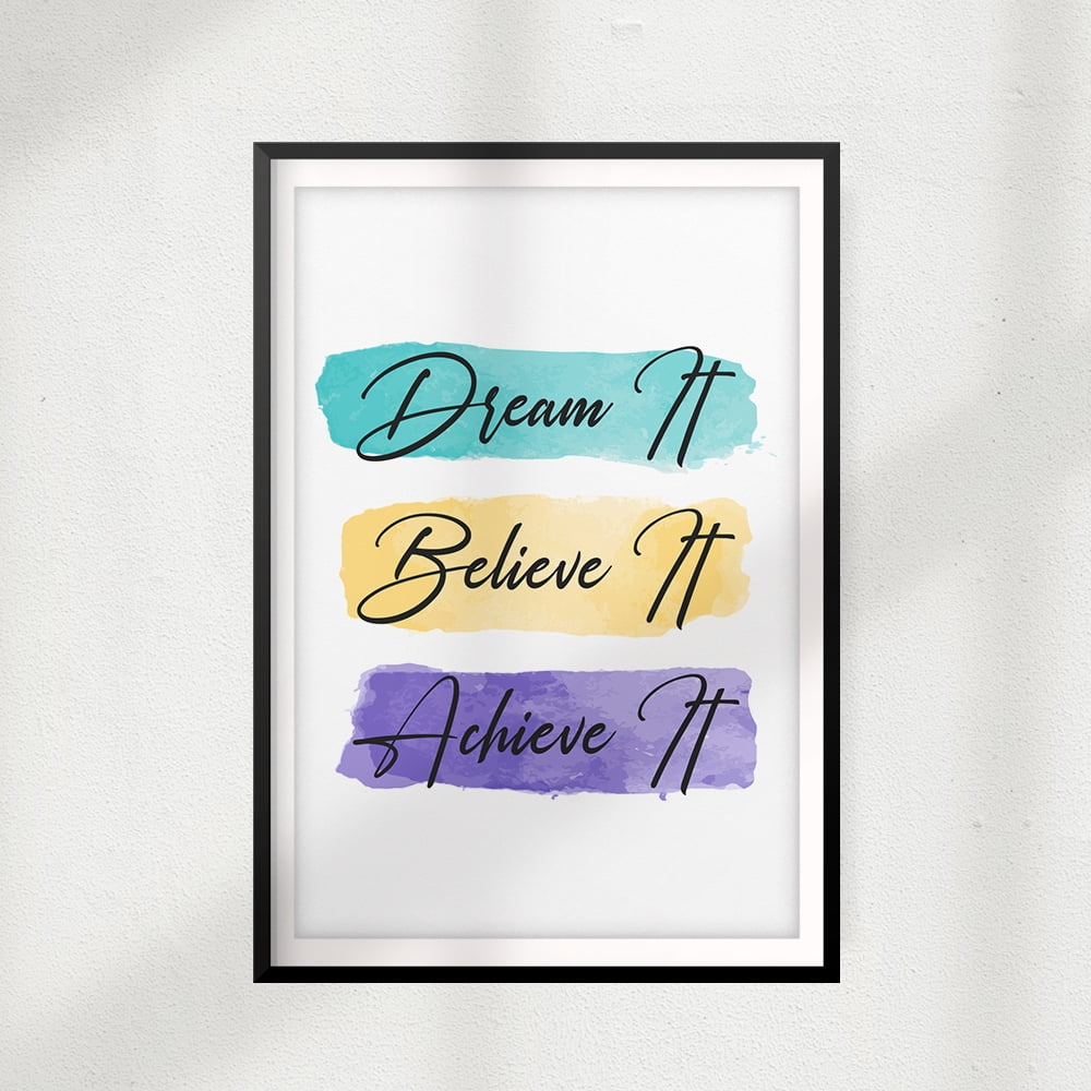Designs ByLITA Dream It Believe It Achieve It 5 x 7 UNFRAMED Print ...
