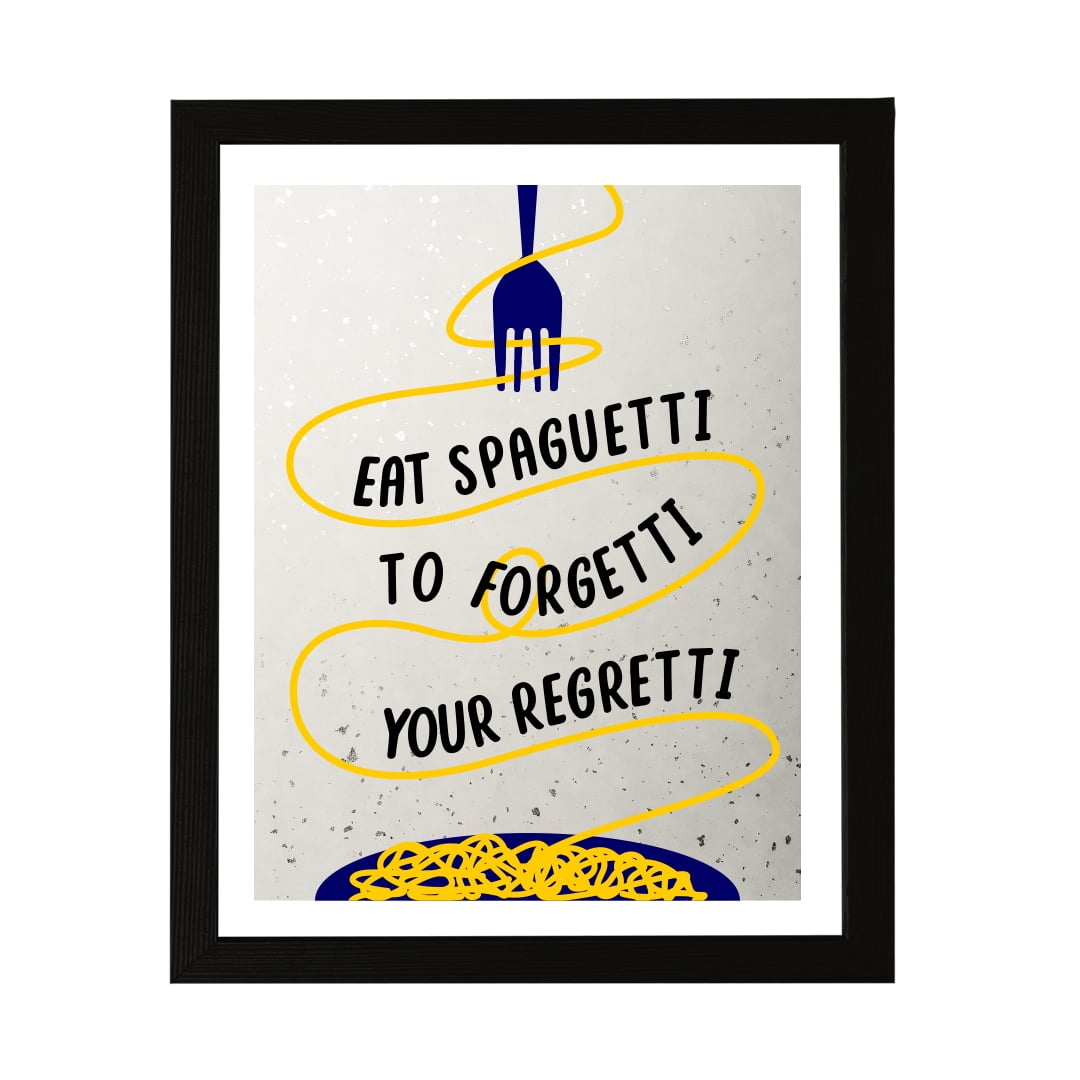 Designs ByLITA Eat Spaghetti To Forgetti Your Regretti, 11 x 14 Wall ...