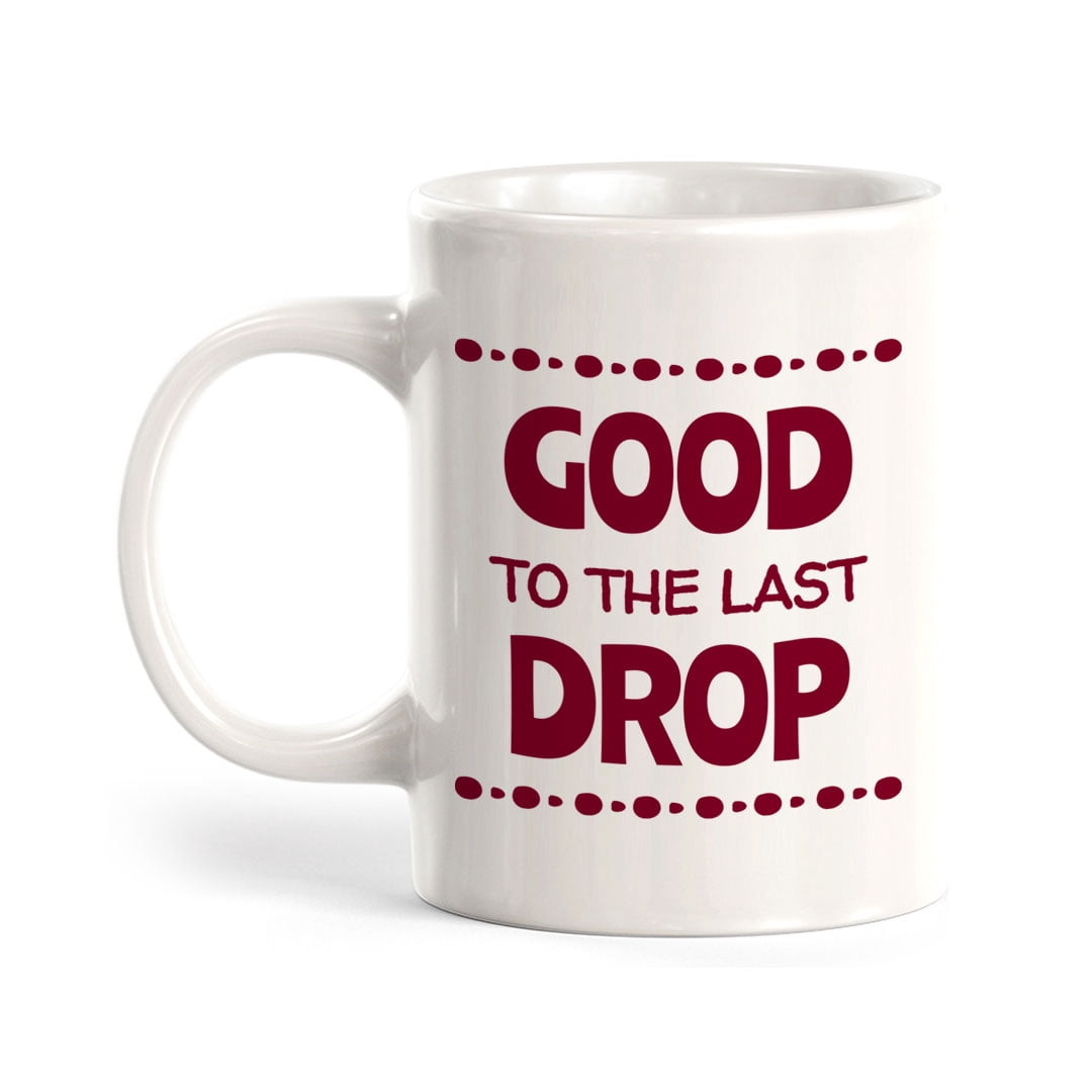 Designs ByLITA Good to the Last Drop Office Workspace Home Family 11oz ...