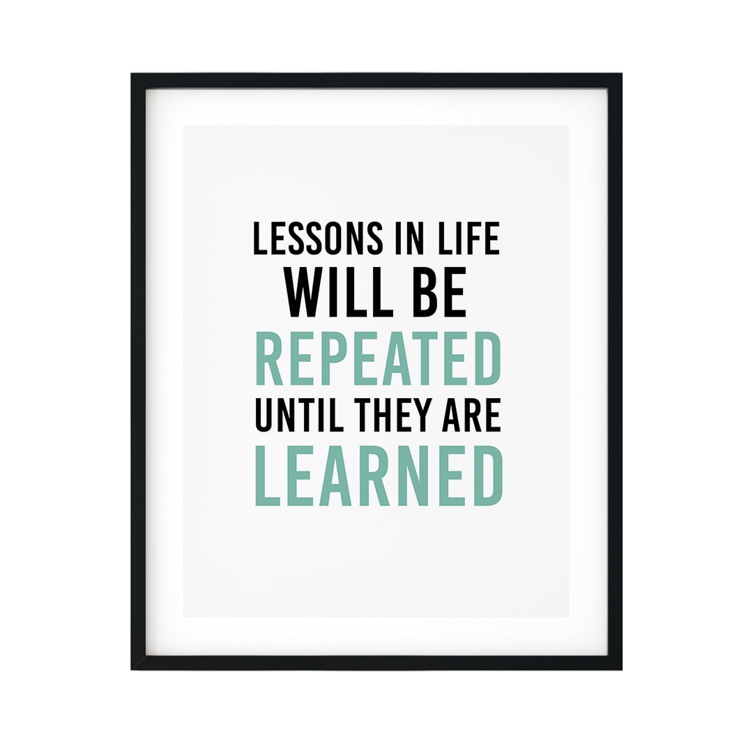 Designs ByLITA Lessons In Life Will Be Repeated Until They Are Learned ...