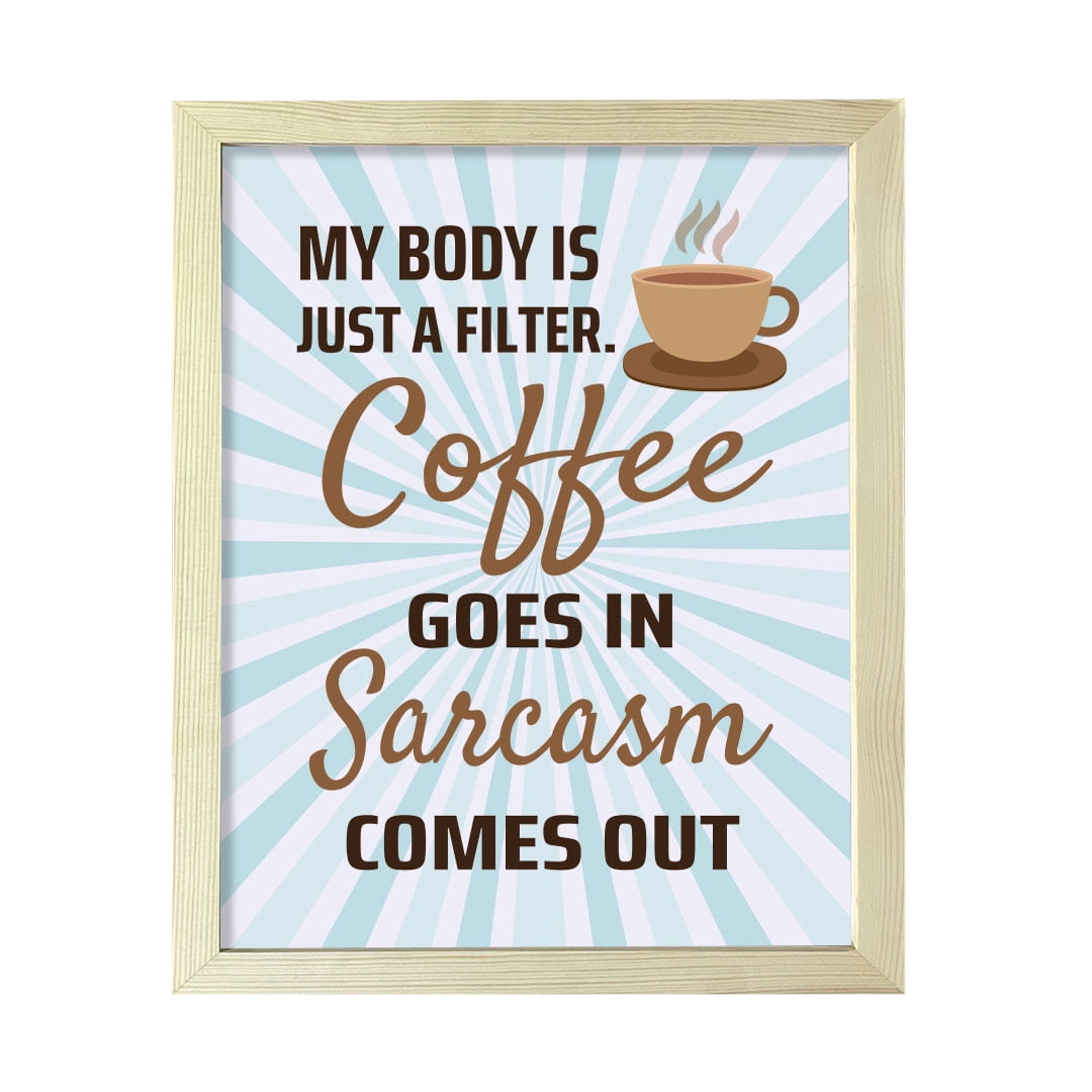 Designs ByLITA My Body Is Just A Filter. Coffee Goes In Sarcasm Comes ...