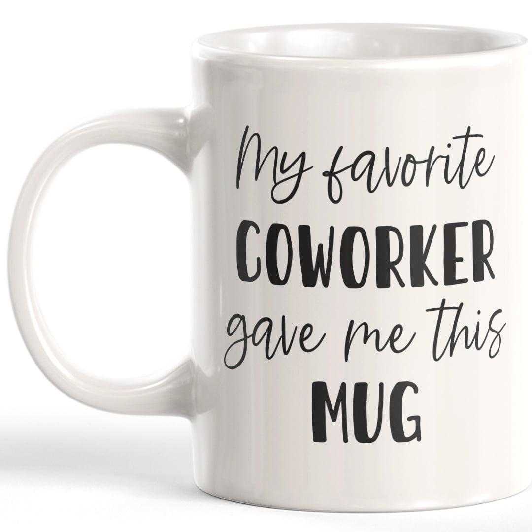 Designs ByLITA My Favorite Co-Worker Gave me This Mug Coffee Mug ...