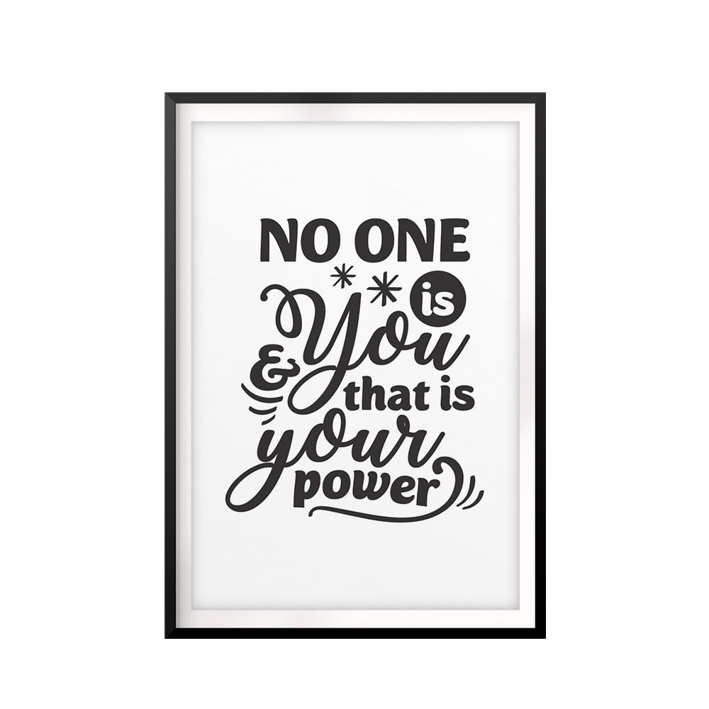 Designs ByLITA No One Is You And That Is Your Power 11 x 14 UNFRAMED ...