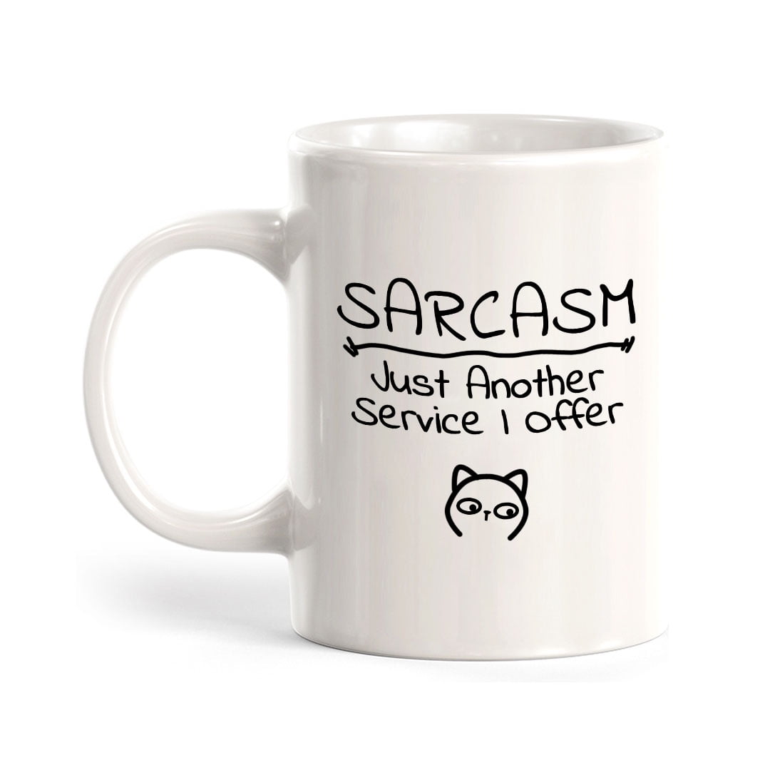 Designs ByLITA Sarcasm Just Another Service I Offer 11oz Coffee Mug ...