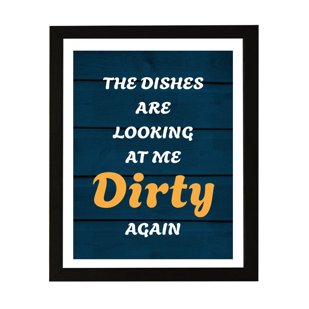 Designs ByLITA The Dishes Are Looking At Me Dirty Again, 8 x 10 Black ...