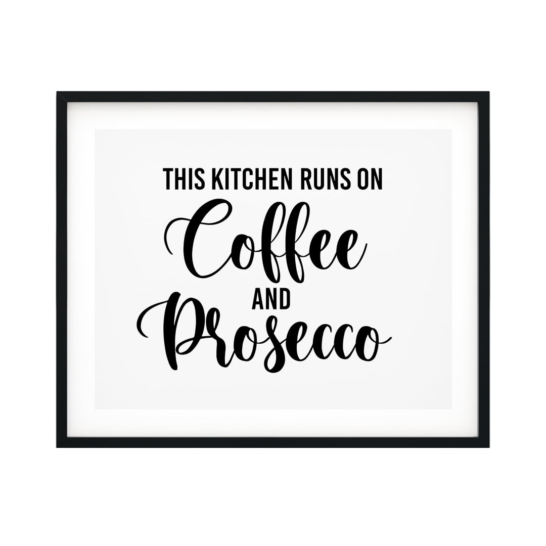 Designs ByLITA This Kitchen Runs On Coffee And Prosecco 5 x 7 UNFRAMED ...