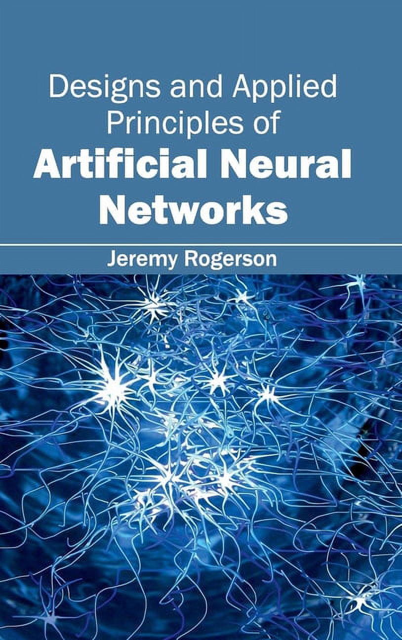 Designs and Applied Principles of Artificial Neural Networks ...