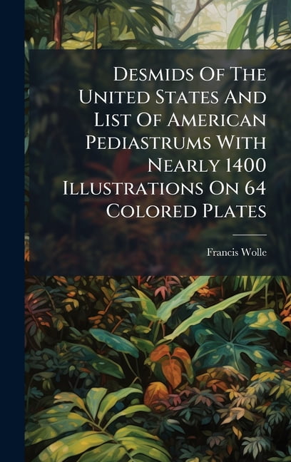 Desmids Of The United States And List Of American Pediastrums With ...