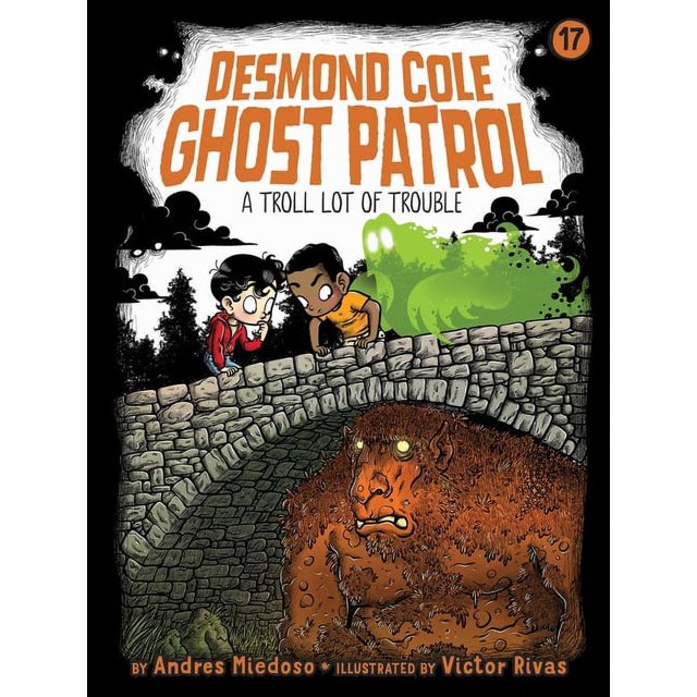 Desmond Cole Ghost Patrol: A Troll Lot of Trouble (Series #17 ...