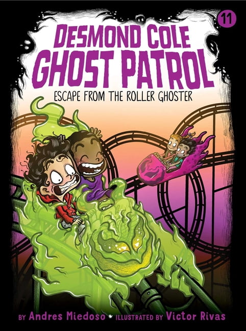 Desmond Cole Ghost Patrol Escape from the Roller Ghoster, Book 11 ...