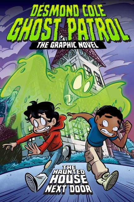 Desmond Cole Ghost Patrol: The Graphic N The Haunted House Next Door ...