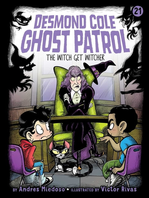 Desmond Cole Ghost Patrol: The Witch Get Witcher (Series #21 ...