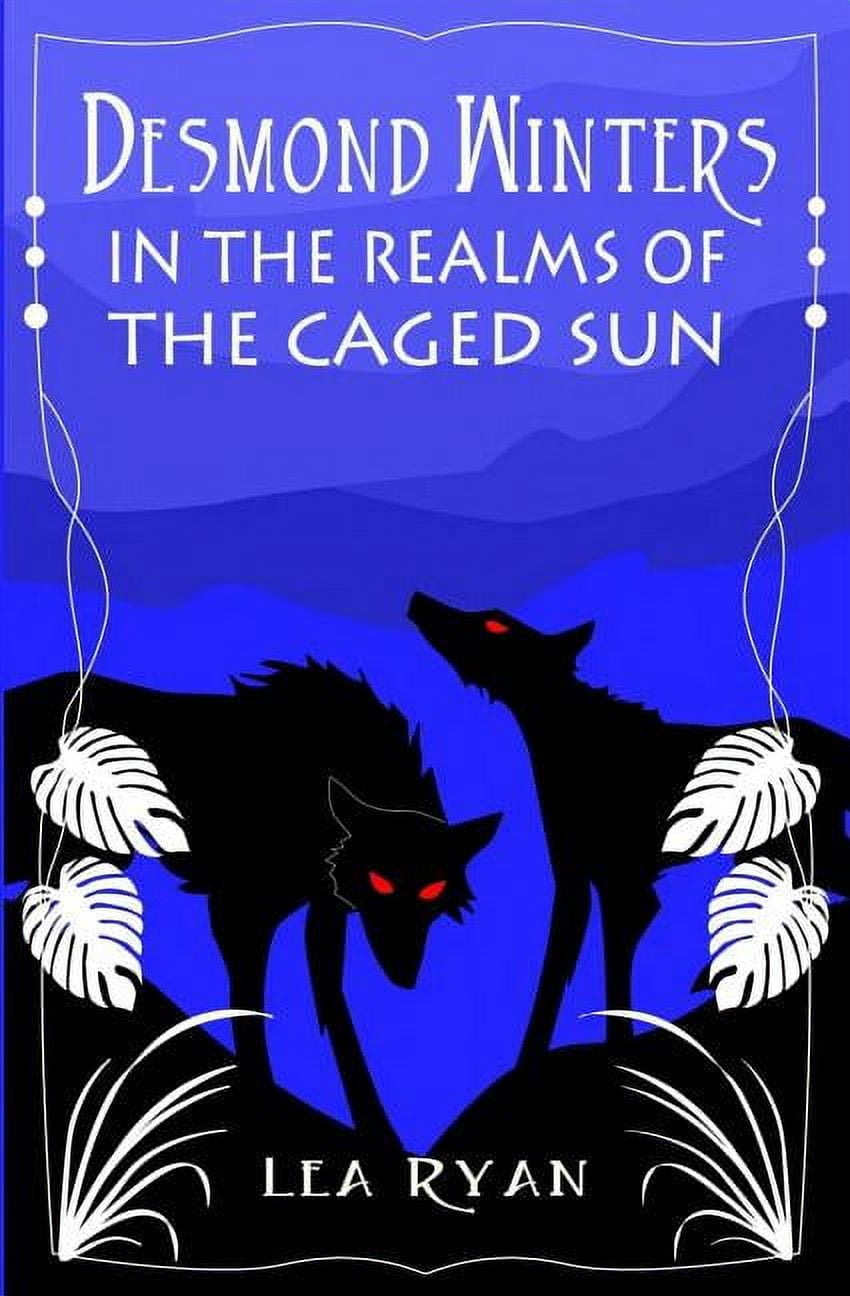 Desmond Winters in the Realms of the Caged Sun: A Fantasy Book for Kids ...