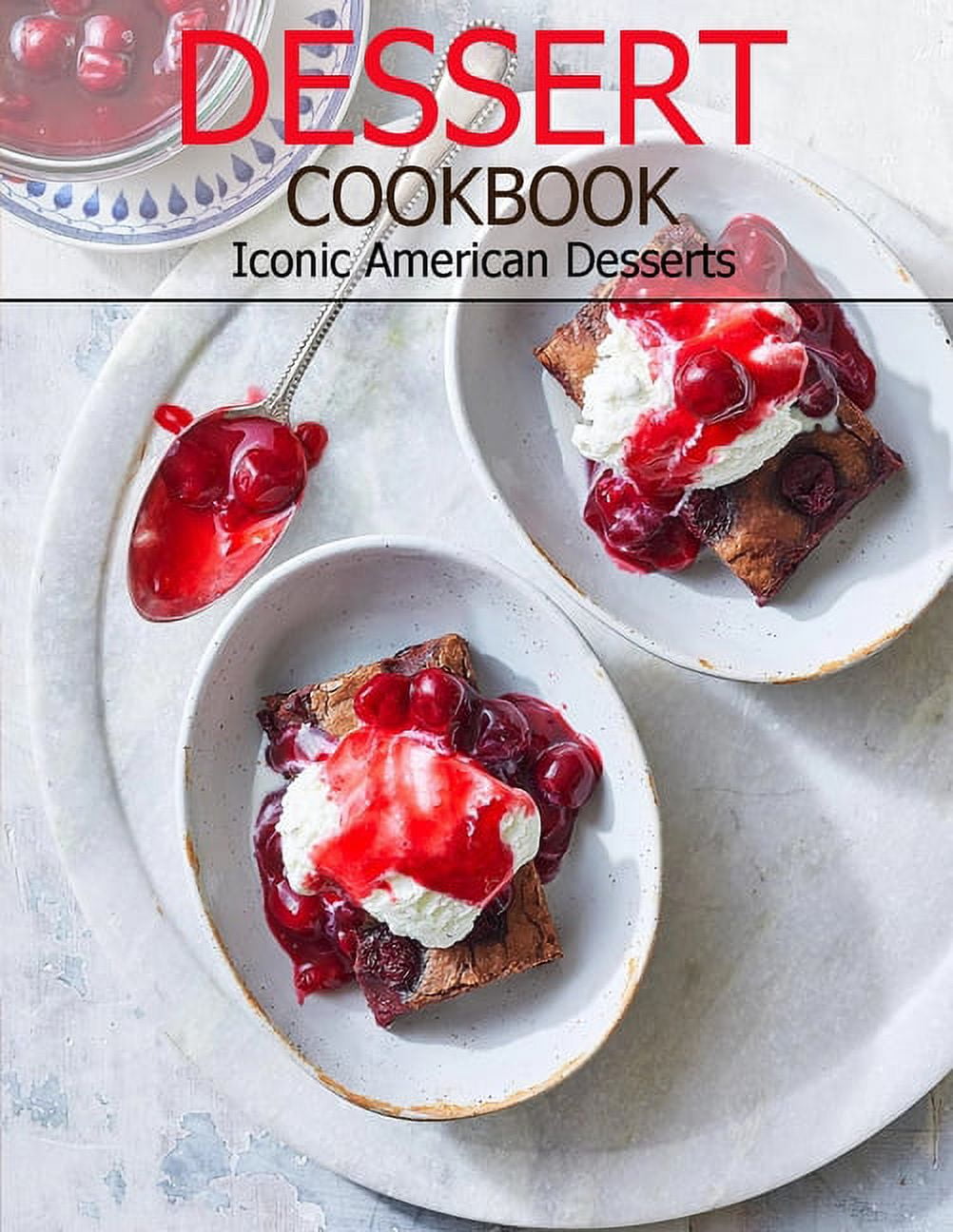 Dessert Cookbook: Iconic American Desserts, (Paperback) - Walmart.com