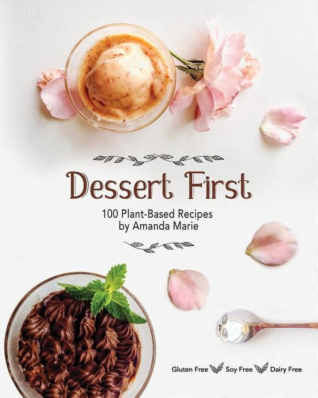 Dessert First: 100 Plant-Based Recipes (Other) - Walmart.com