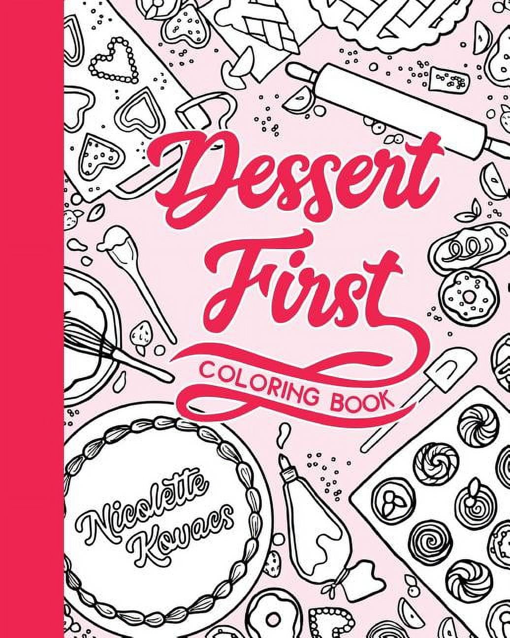 Dessert First: Coloring Book, (Paperback) - Walmart.com