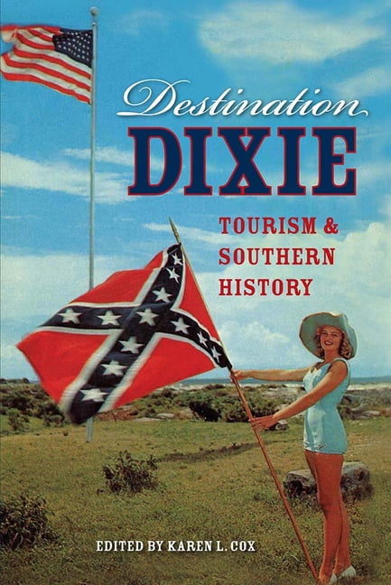 Destination Dixie: Tourism and Southern History, (Paperback) - Walmart ...