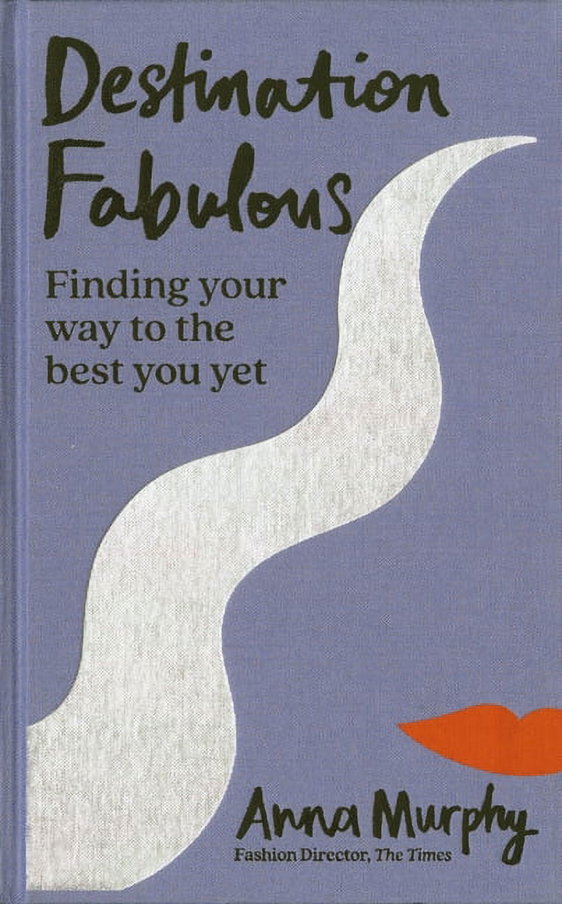 Destination Fabulous: Finding Your Way to the Best You Yet, (Hardcover ...