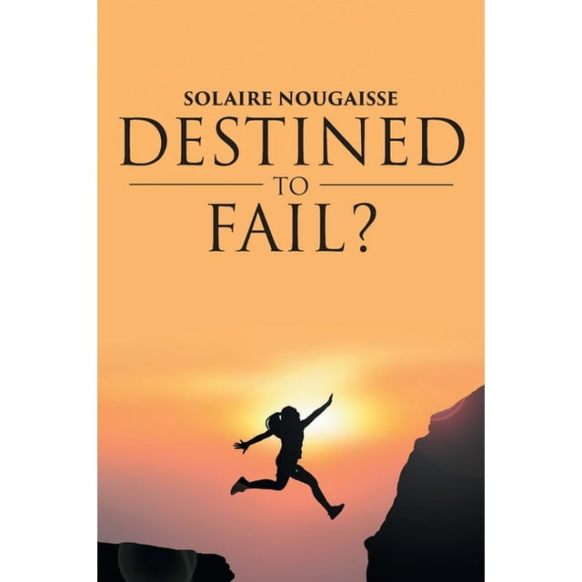 Destined To Fail?: Can failure be inevitable? (Paperback) - Walmart.com