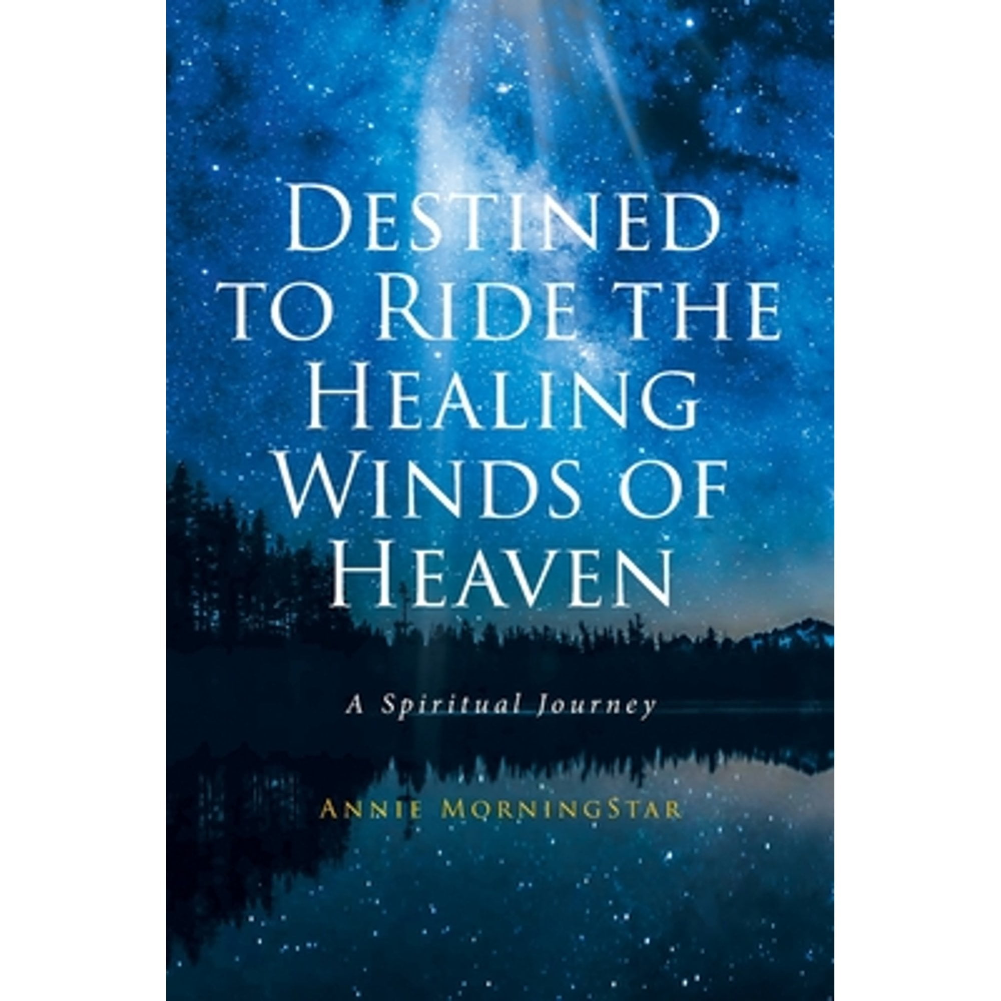 Pre-Owned Destined to Ride the Healing Winds of Heaven: A Spiritual ...