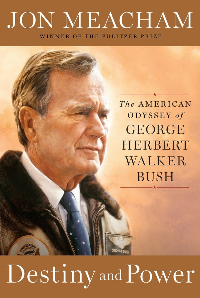 Destiny And Power: The American Odyssey Of George Herbert Walker Bush ...