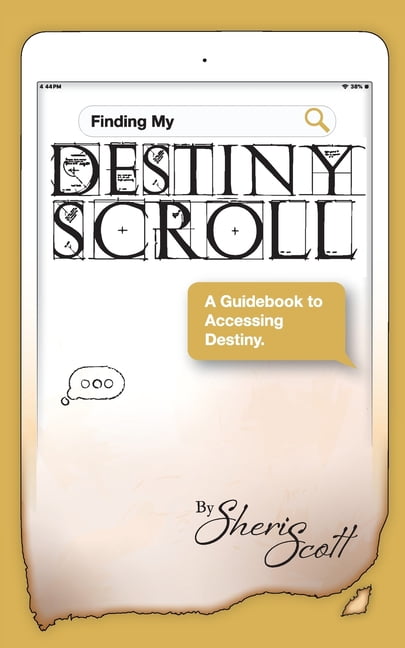 Destiny Scroll Finding My Destiny Scroll: A Guidebook to Accessing ...