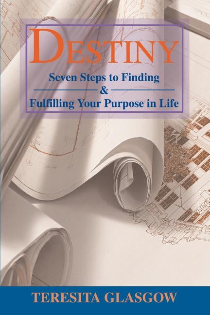 Destiny : Seven Steps to Finding & Fulfilling Your Purpose in Life - Walmart.com