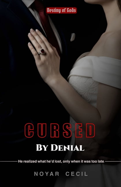 Destiny of Gods Cursed by Denial: A Dark Arranged Marriage Enemies-to ...