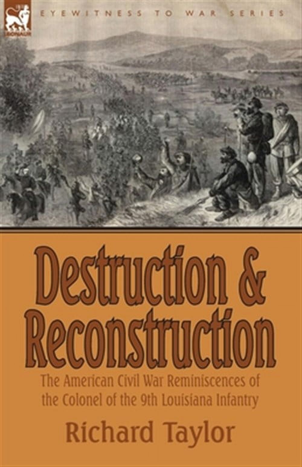 Destruction and Reconstruction: The American Civil War Reminiscences of ...