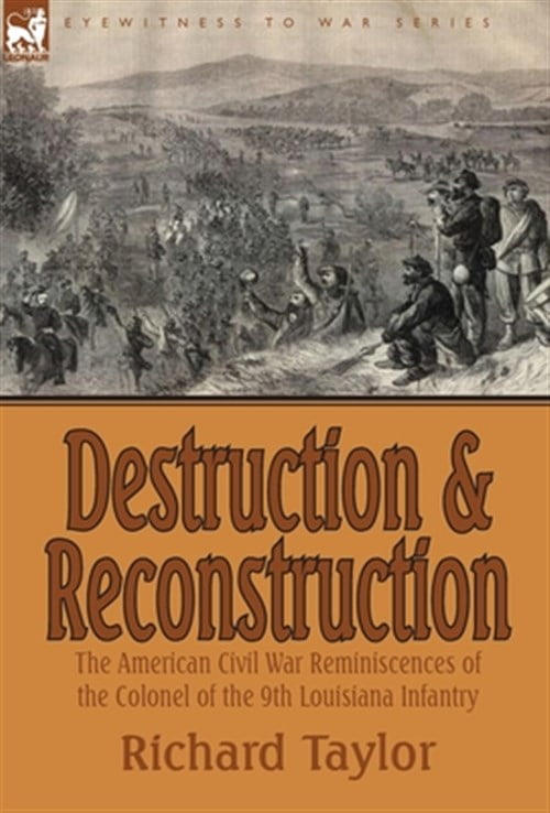 Destruction and Reconstruction: the American Civil War Reminiscences of ...