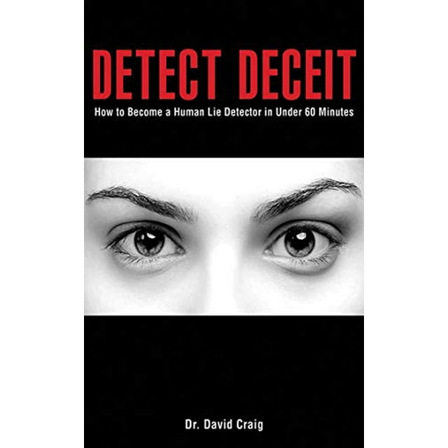 Pre-Owned Detect Deceit : How to Become a Human Lie Detector in Under ...