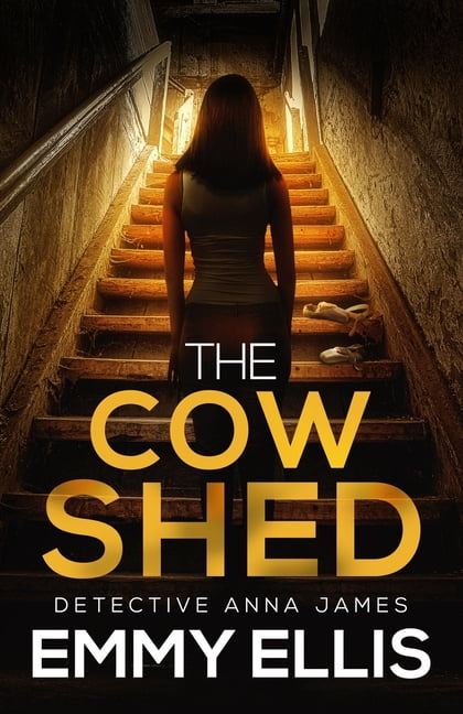 Detective Anna James The Cow Shed: An absolutely gripping British crime ...