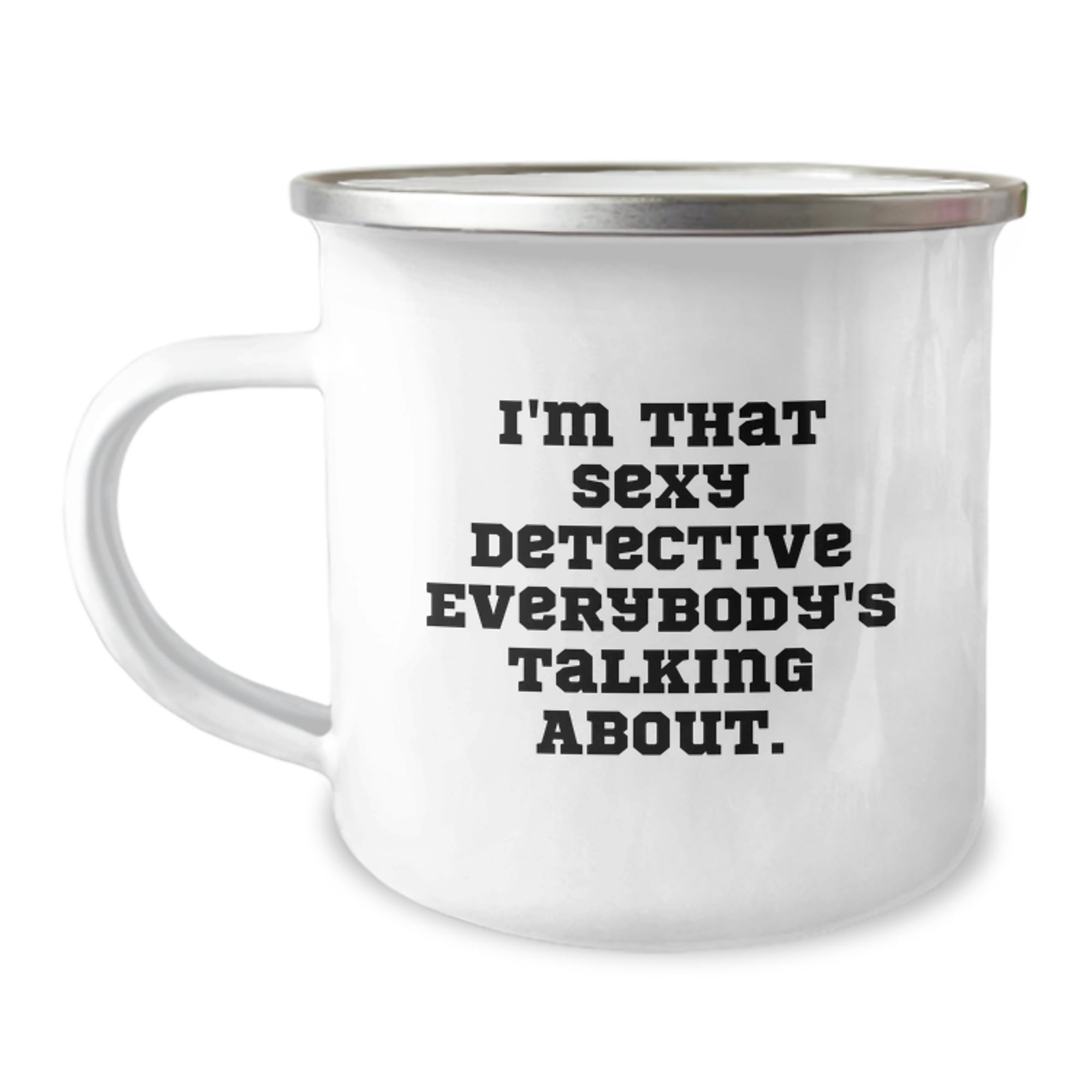 Detective Camping Mugs for Men Gifts from Friends, I'm That Sexy Detective Everybody's Talking ...