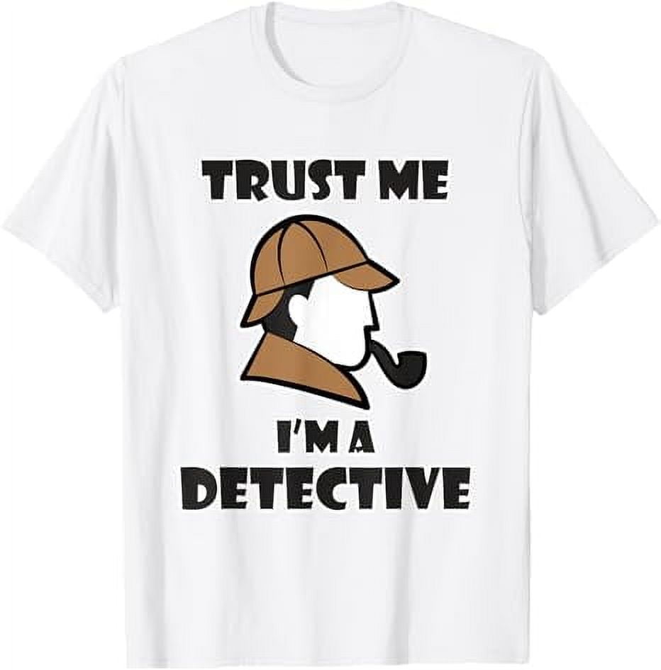 Detective Design for Men & Women - Trust Me I'm a Detective T-Shirt ...