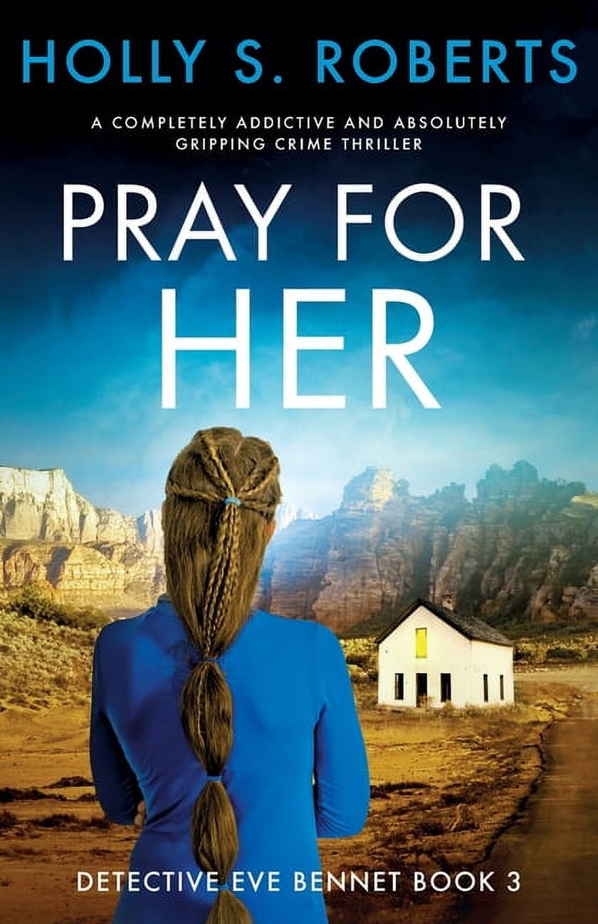 Detective Eve Bennet: Pray For Her: A completely addictive and absolutely gripping crime ...